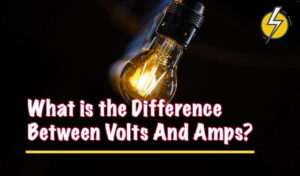 What is the Difference Between Volts And Amps? - Wiring Solver